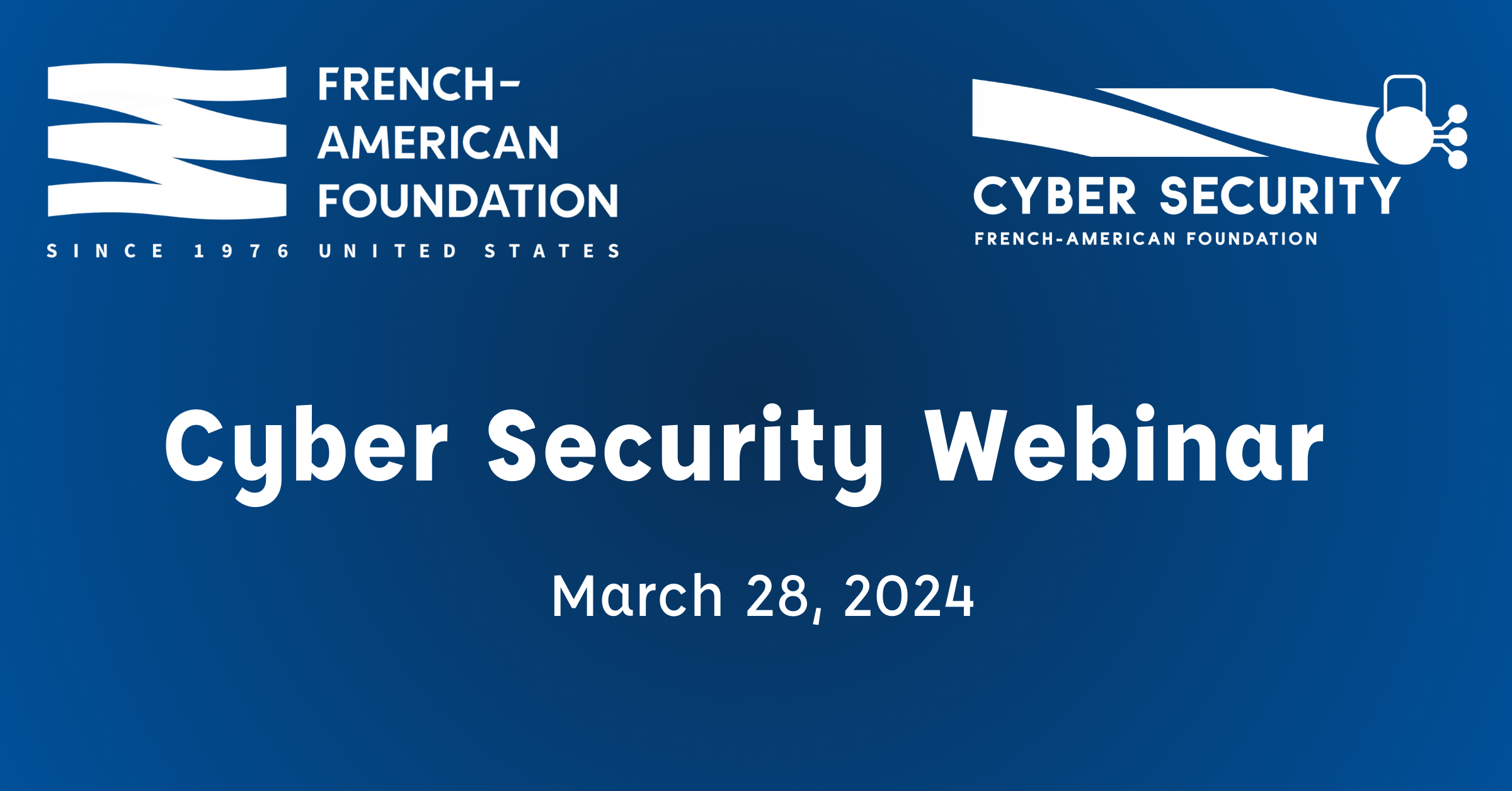 Cyber Security Webinar - French-American Foundation Cyber Security Webinar - French-American Foundation